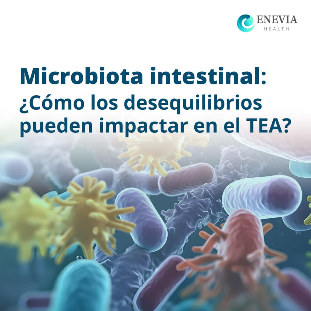 La microbiota: ¿Cómo sus desequilibrios impactan en el TEA?